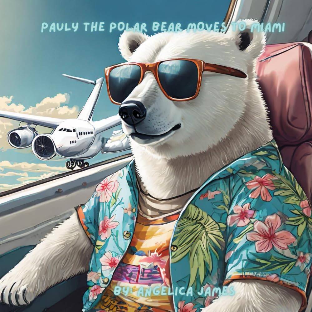Pauly the Polar Bear Moves to Miami: James, Angelica M.: 9798878365765 ...
