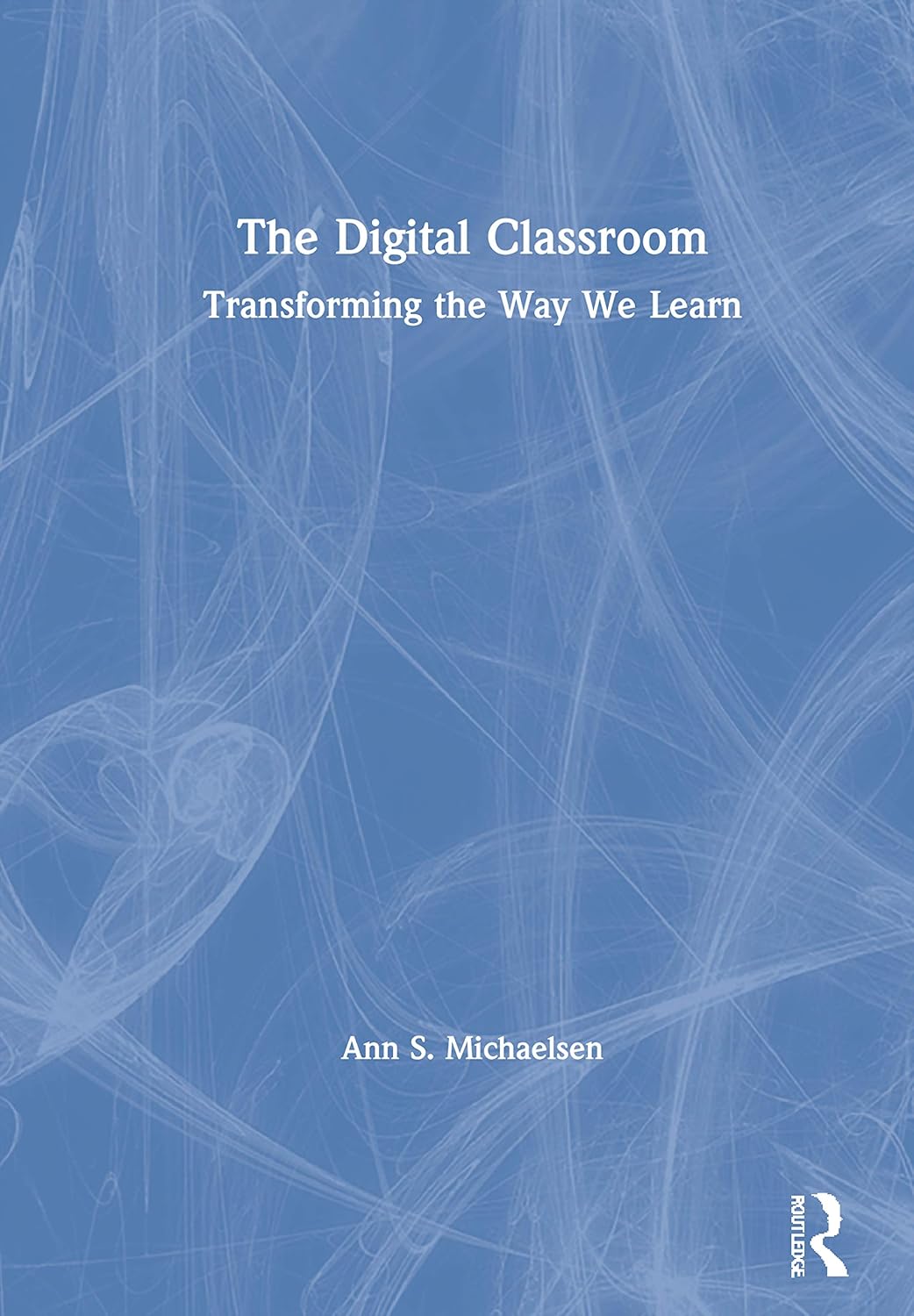 The Digital Classroom: Transforming the Way We Learn : Buy Online at ...