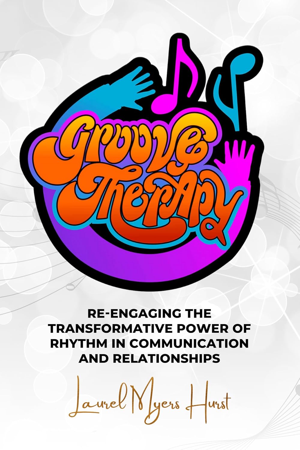 Amazon.com: GROOVE THERAPY: Re-engaging the Transformative Power of ...
