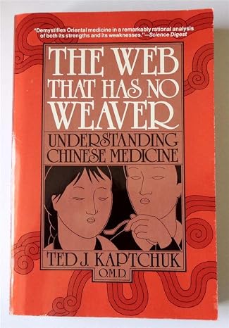 The Web That Has No Weaver: Understanding Chinese Medicine: Kaptchuk ...