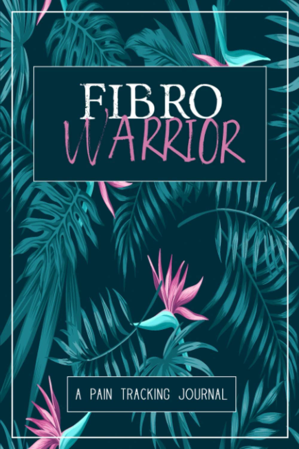 Fibro Warrior: A Symptom & Pain Tracking Journal for Fibromyalgia and ...