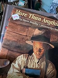 More Than Anything Else: Marie Bradby, Chris K. Soentpiet ...