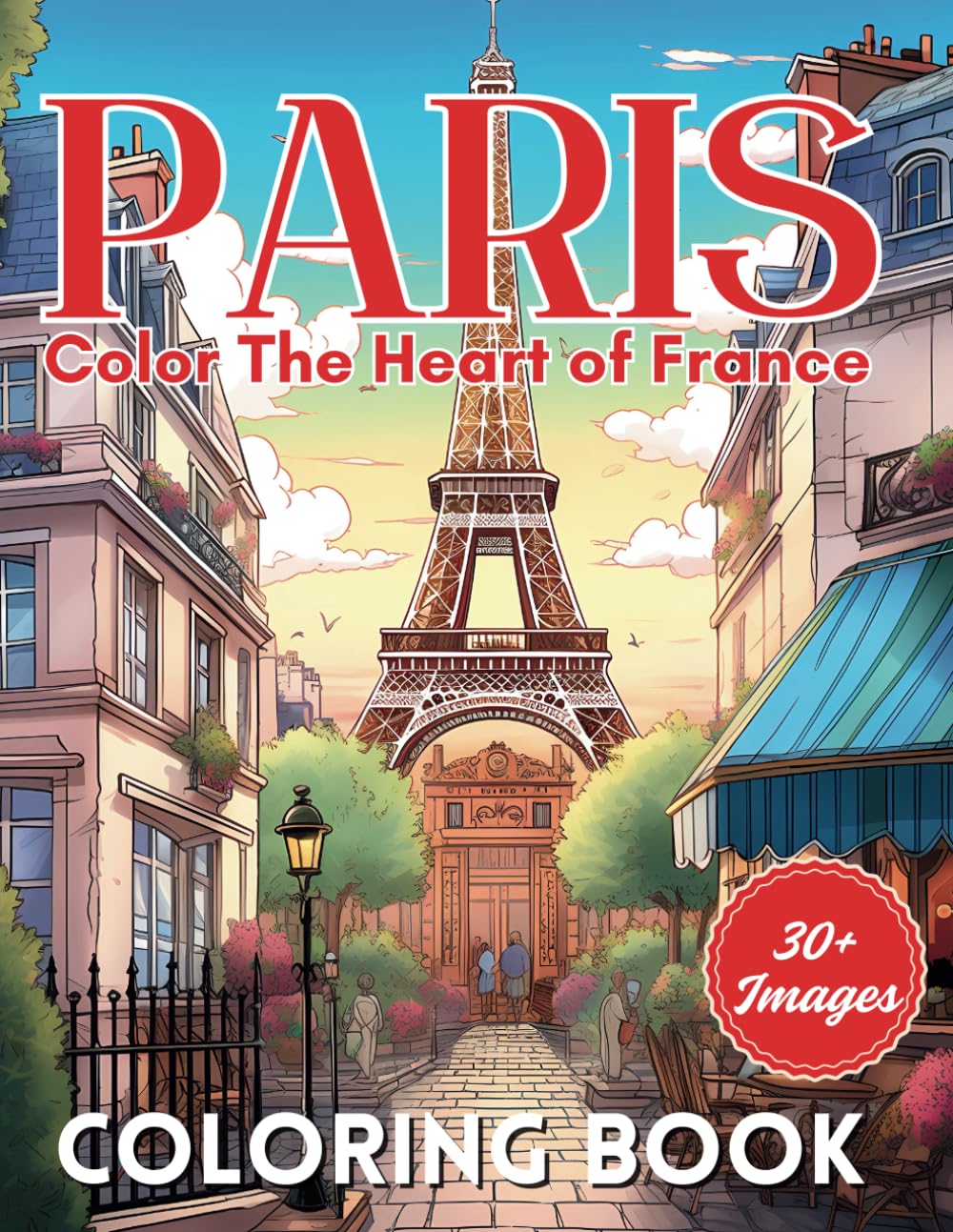 Paris Coloring Book: Coloring the Heart of France: Embark on a Colorful ...