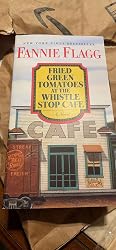 Fried Green Tomatoes at the Whistlestop Cafe: Flagg, Fannie ...