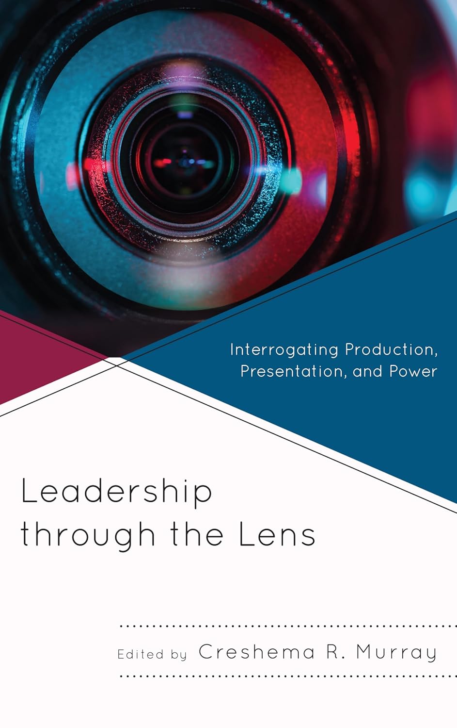 Leadership through the Lens: Interrogating Production, Presentation ...