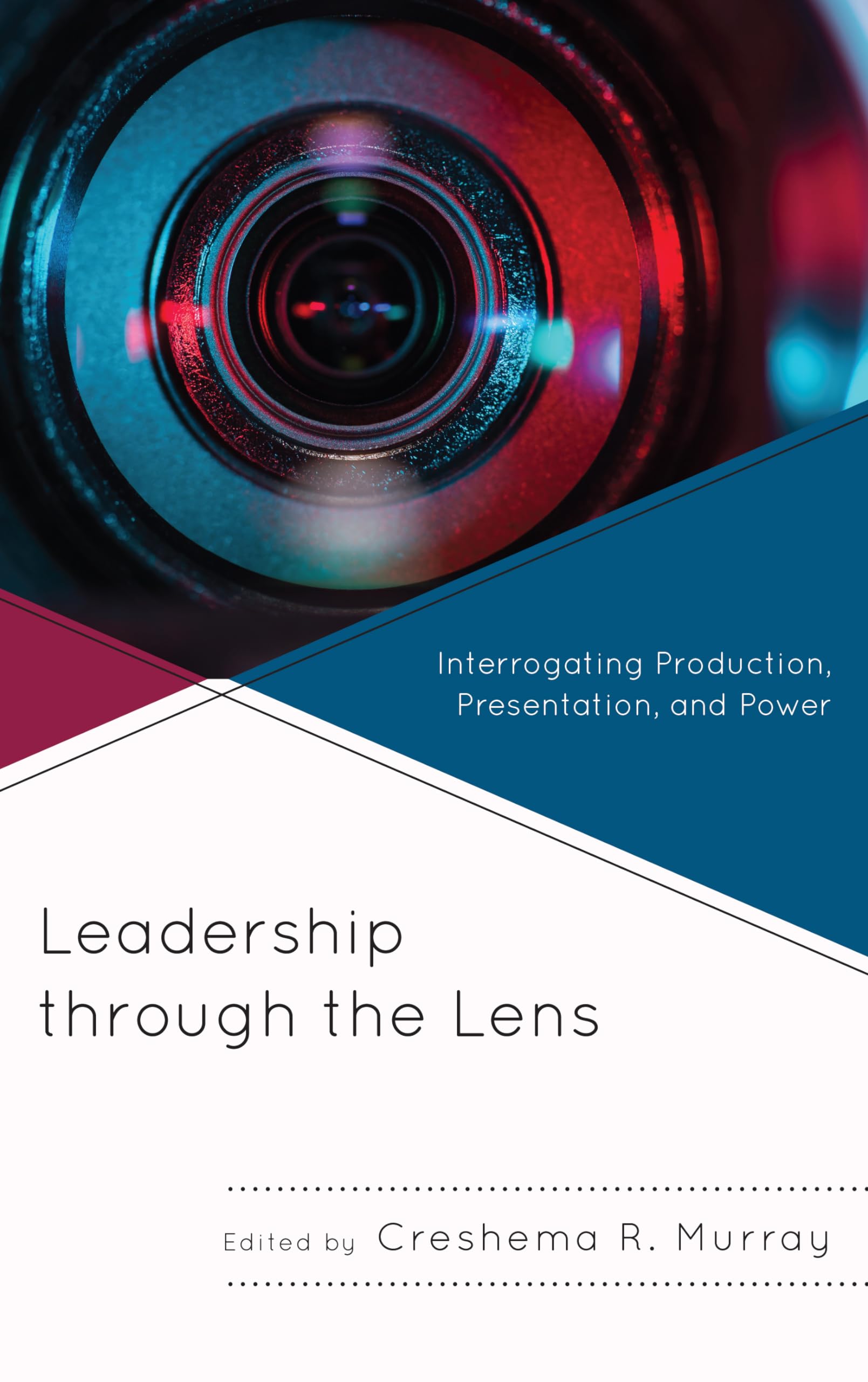 Leadership through the Lens: Interrogating Production, Presentation ...