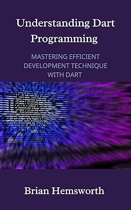 Amazon.co.jp: Understanding Dart Programming: Mastering Efficient Development Techniques with ...