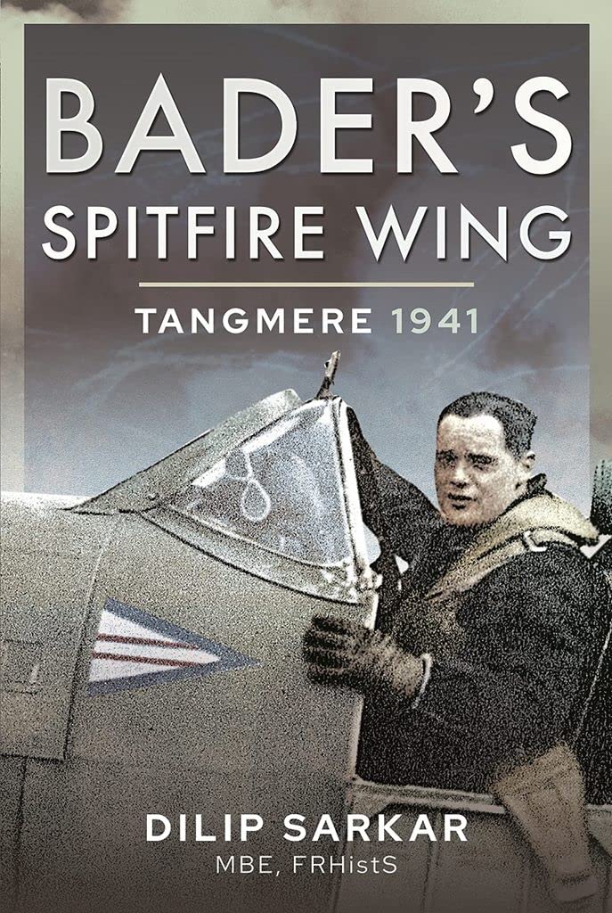 Amazon.com: Bader’s Spitfire Wing: Tangmere 1941: 9781399017053: Sarkar ...