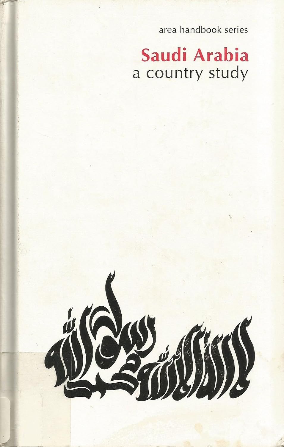 Saudi Arabia: A Country Study (Area handbook series): Metz, Helen ...