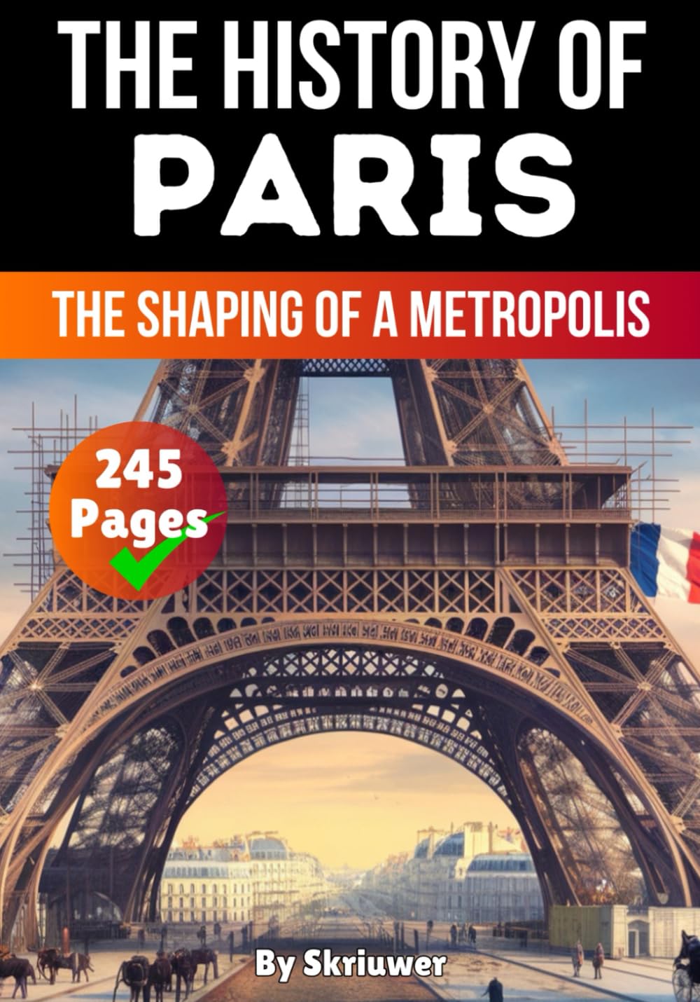 The History of Paris: The Shaping of a Metropolis (France History Books ...