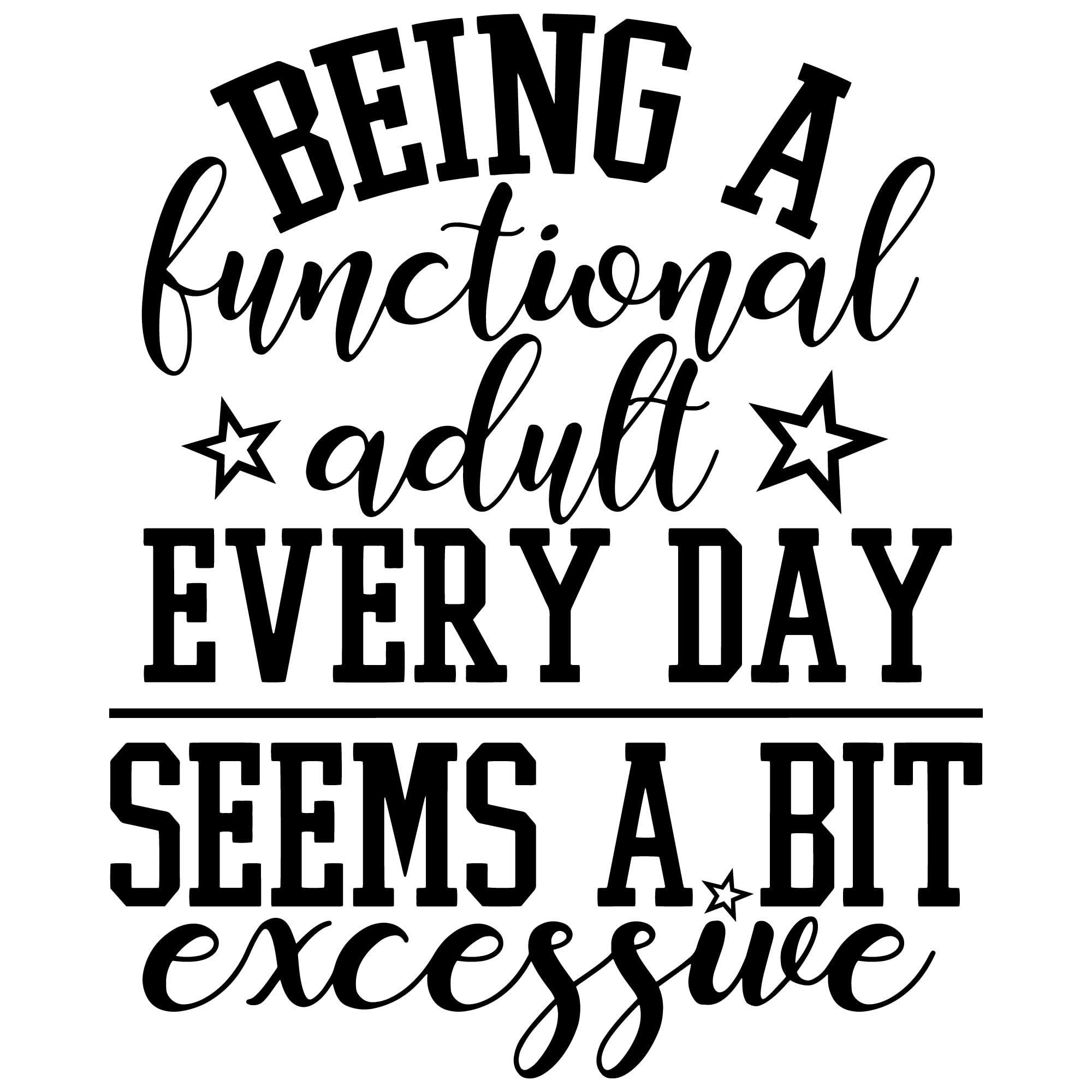 Amazon.com - BEING A FUNCTIONAL ADULT EVERY DAY SEEMS A BIT EXCESSIVE ...