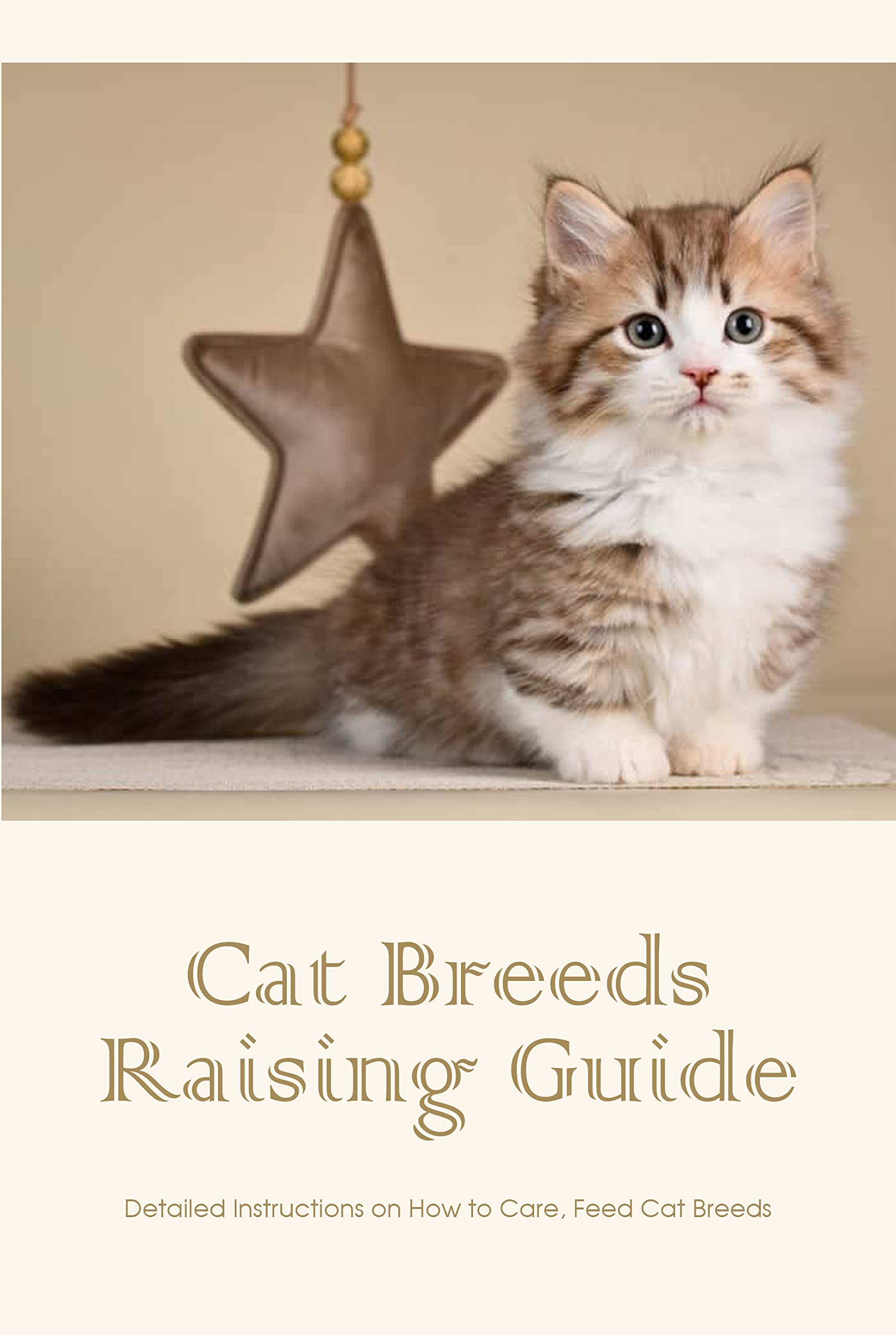 Buy Cat Breeds Raising Guide: Detailed Instructions on How to Care ...