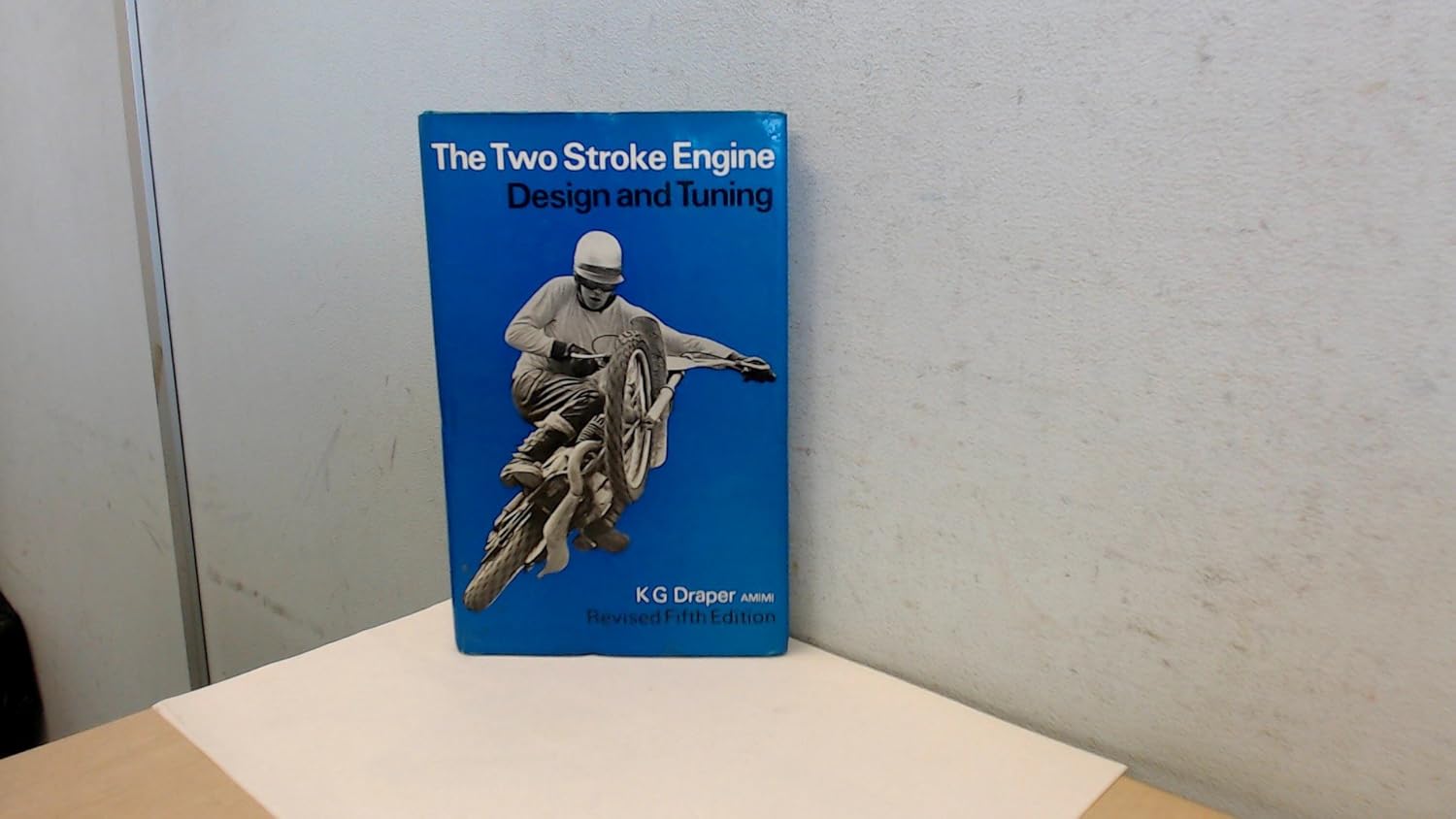 The Two Stroke Engine Its Design and Tuning: Draper, K. G ...