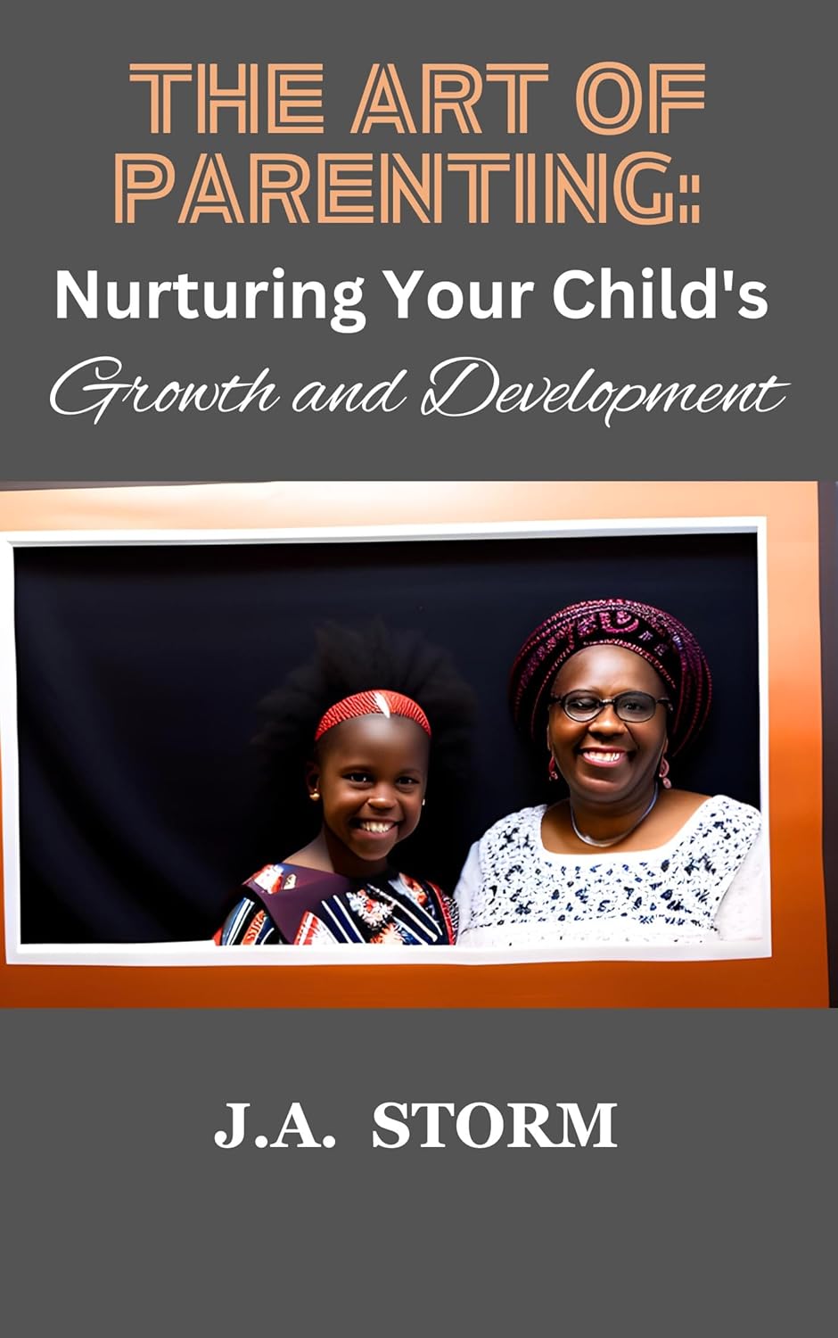 The Art of Parenting: Nurturing Your Child's Growth and Development ...