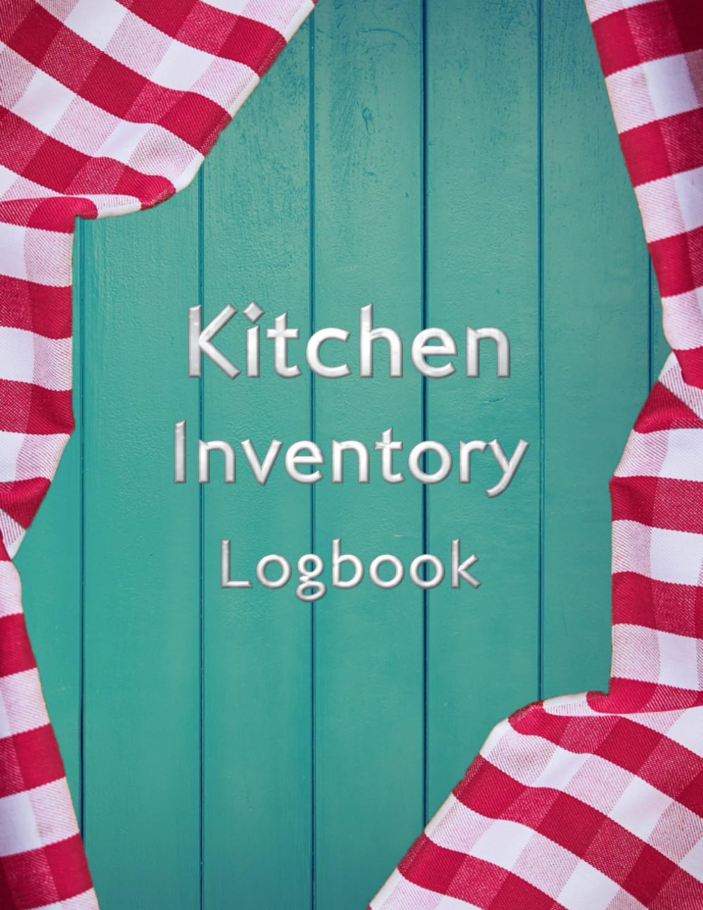 Kitchen Inventory Logbook: A Food Storage Book: Record and keep track ...