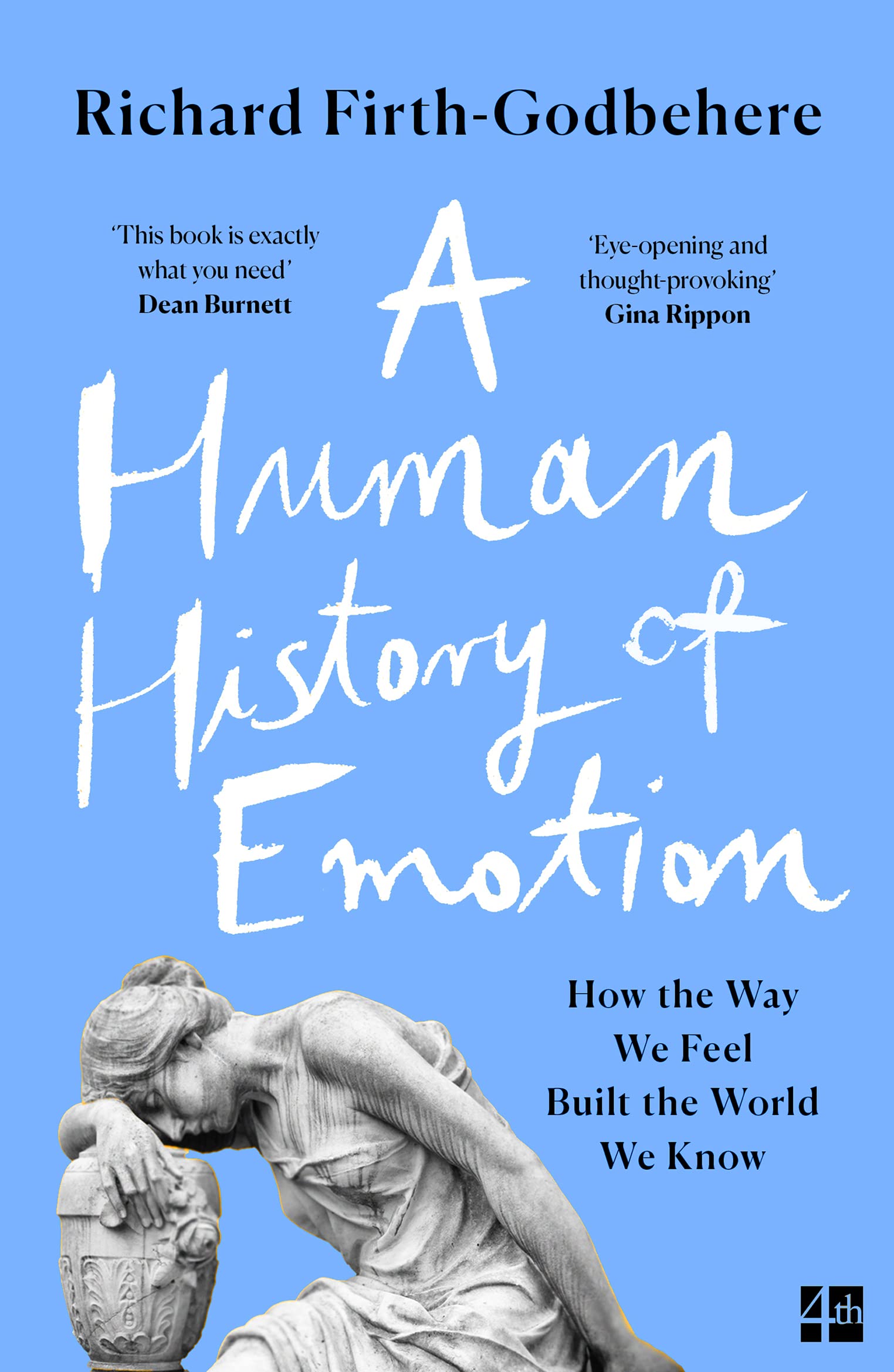 A Human History of Emotion: How the Way We Feel Built the World We Know ...