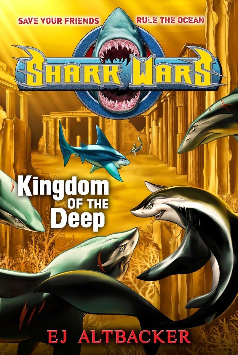 Shark Wars #4: Kingdom of the Deep: Altbacker, EJ: 9781595145093 ...