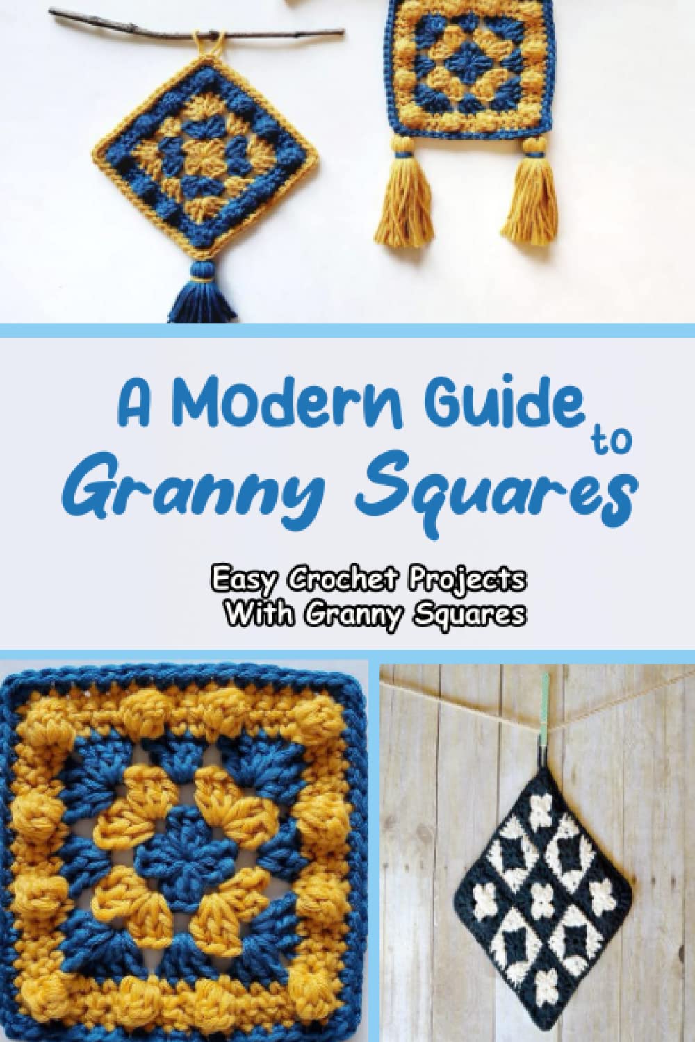 A Modern Guide To Granny Squares Easy Crochet Projects Granny ...