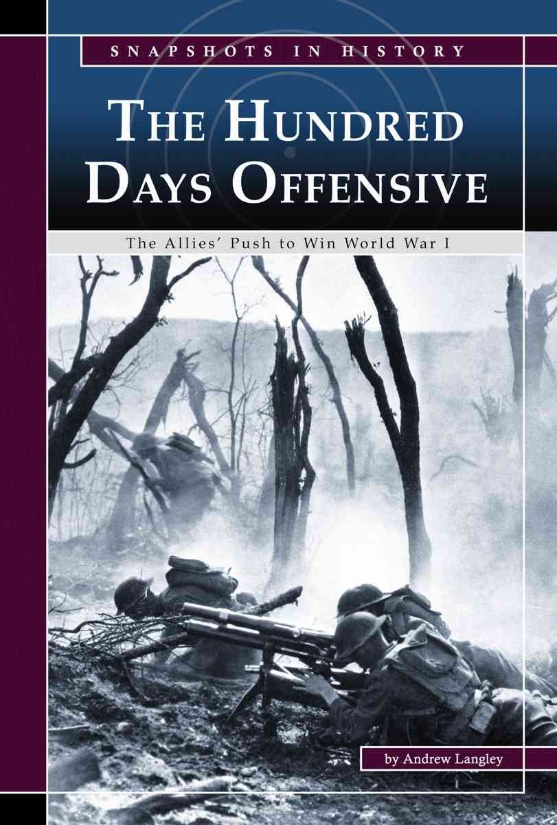 The Hundred Days Offensive: The Allies' Push to Win World War I ...