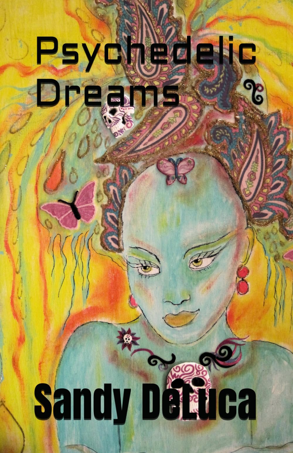 Psychedelic Dreams: Poetry, Art and Prosimetra: DeLuca, Sandy ...