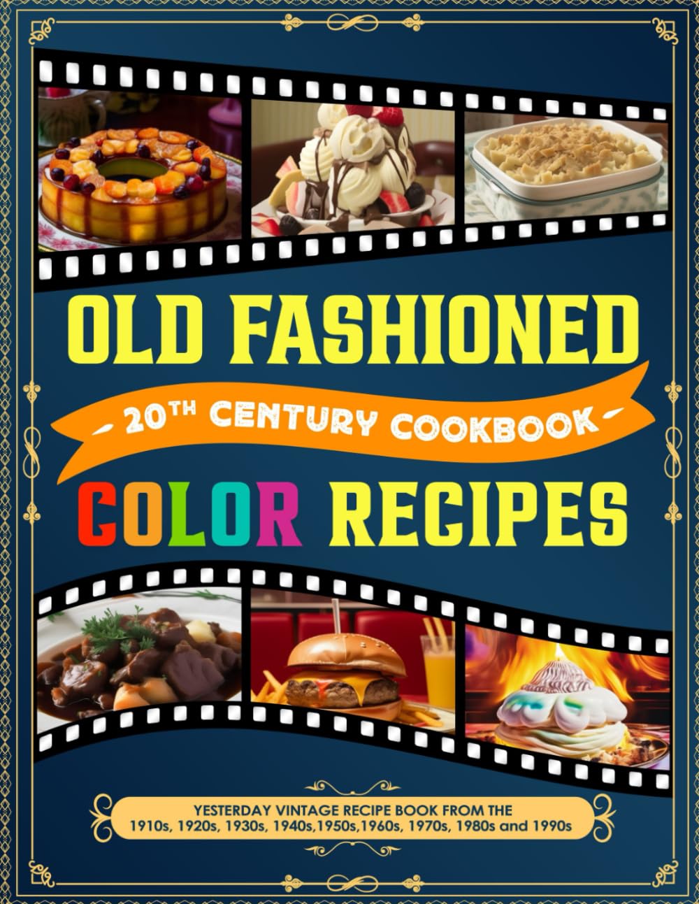 Old Fashioned Cookbook: 20th Century Yesterday Meals Color Recipe Book ...