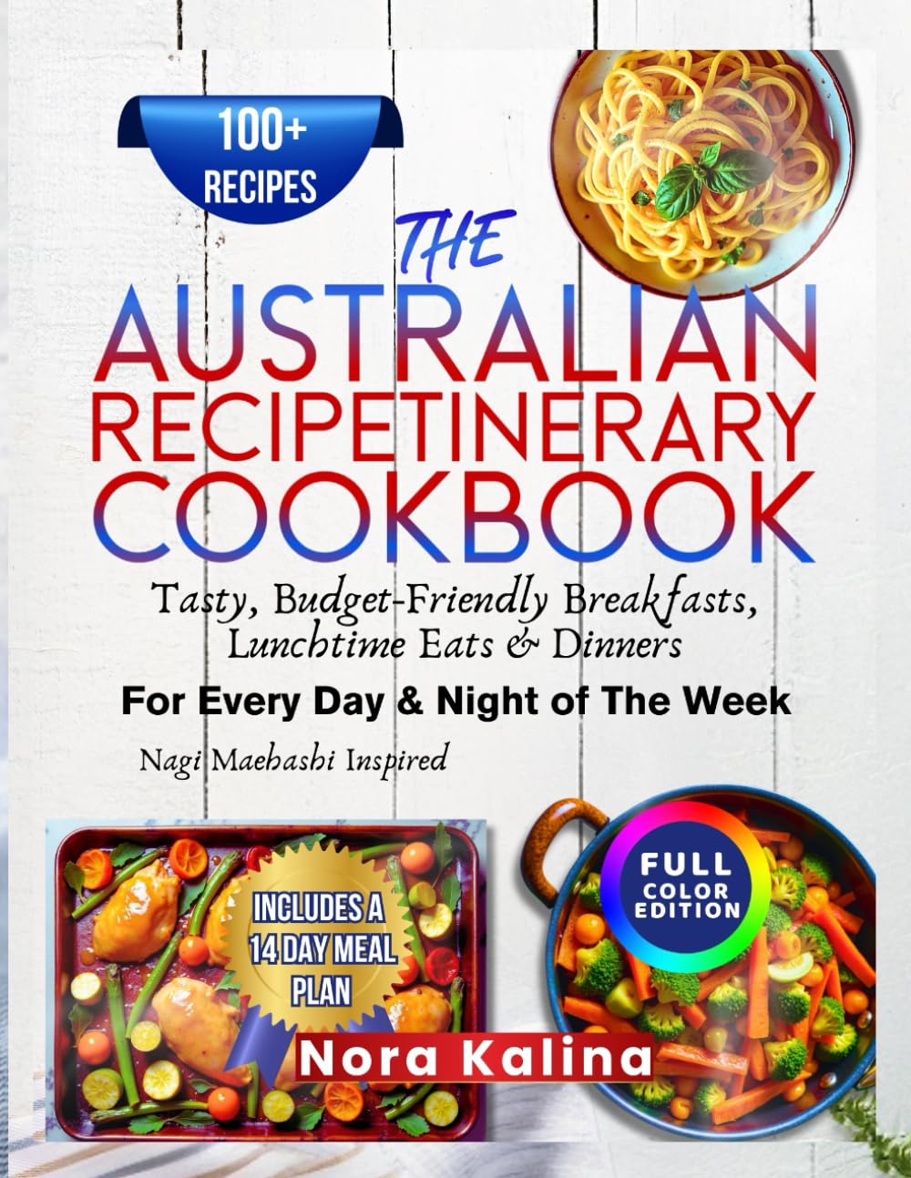 The Nagi Maehashi Inspired Australian Recipetinerary Cookbook: Tasty ...
