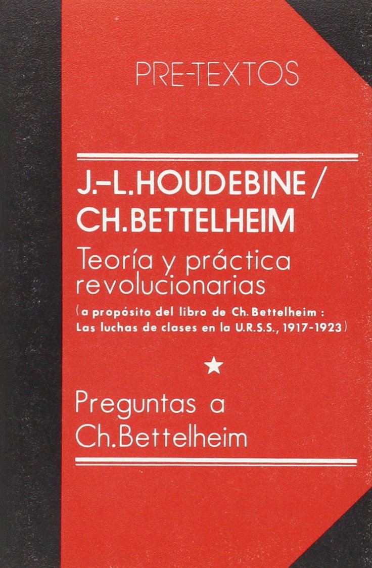 Teoría y práctica revolucionarias / Preguntas a Ch. Bettelheim: A ...