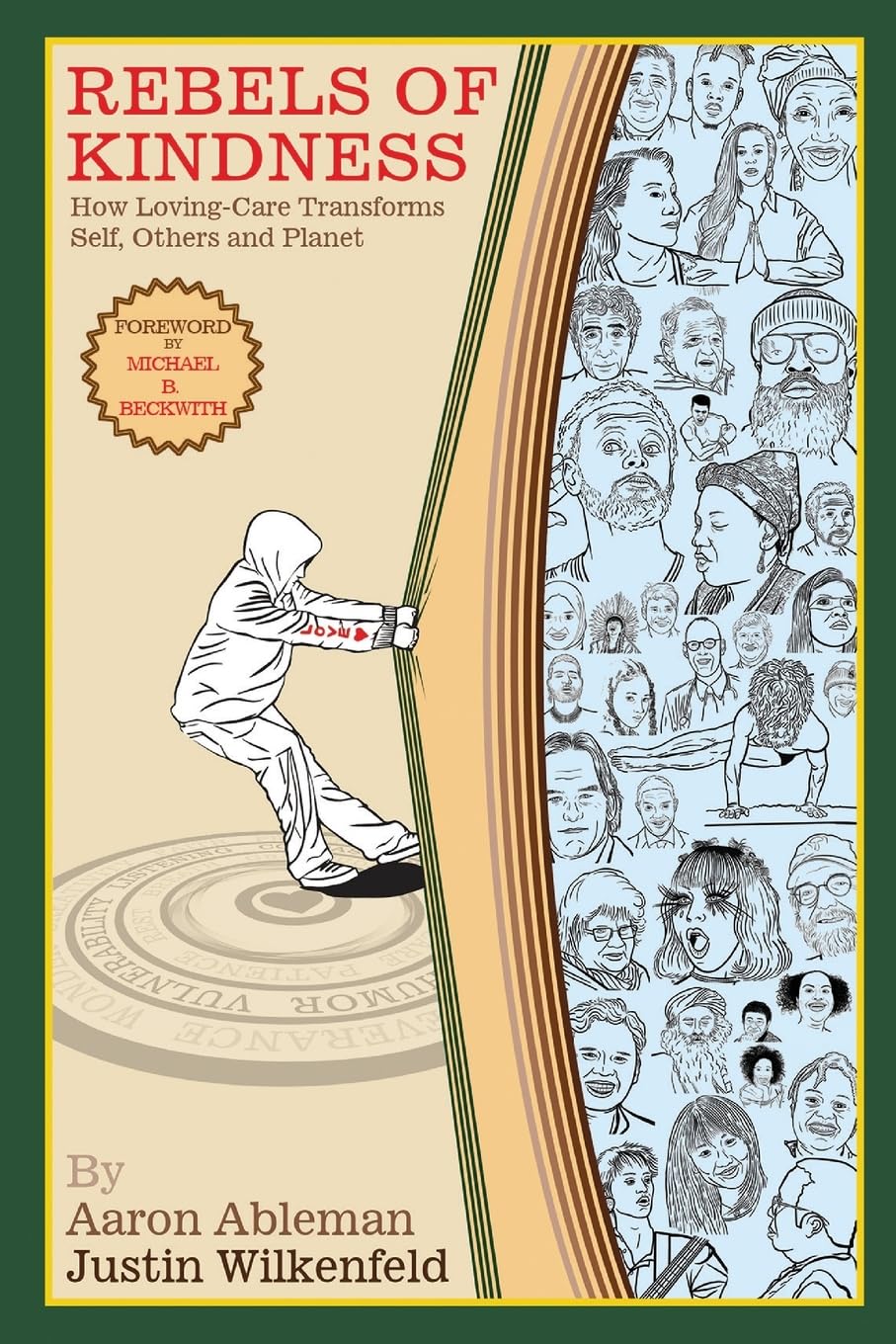 Rebels Of Kindness: How Loving-Care Transforms Self, Others & Planet ...