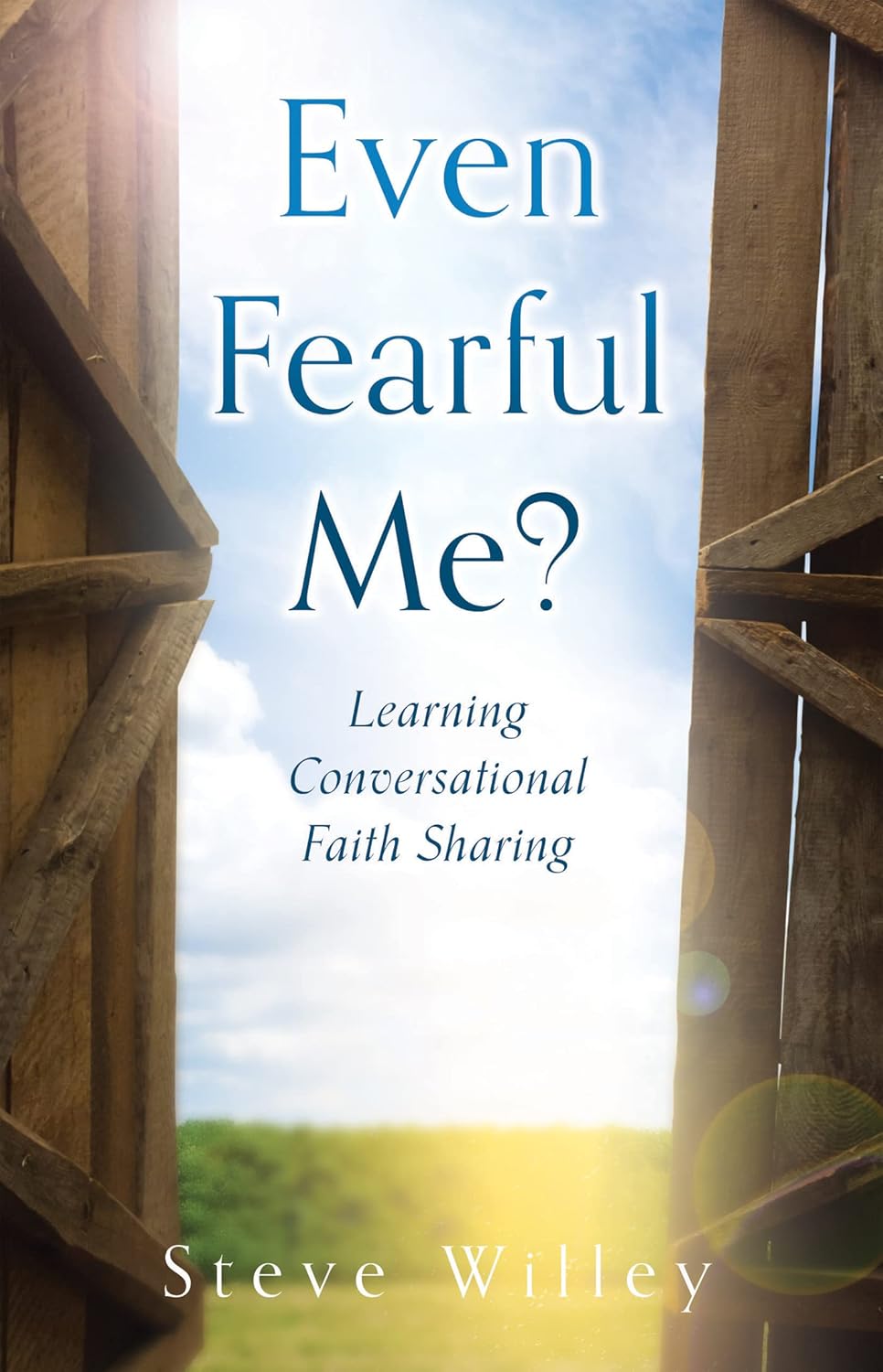 Even Fearful Me?: Learning Conversational Faith Sharing - Kindle ...