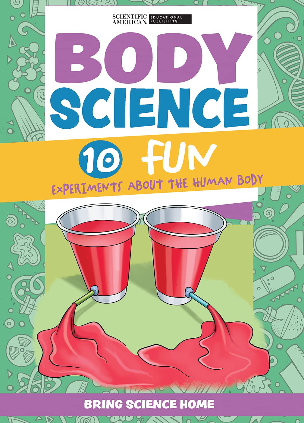 Body Science: 10 Fun Experiments About the Human Body (Bring Science ...
