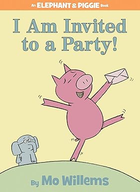 I Am Invited to a Party!-An Elephant and Piggie Book: Willems, Mo ...