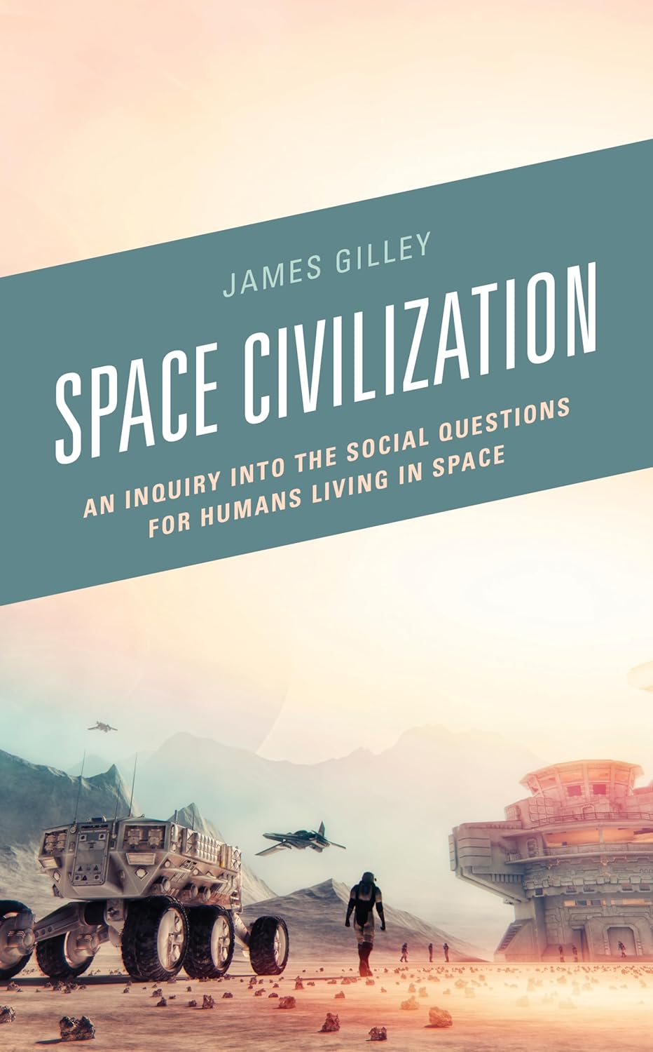 Space Civilization: An Inquiry into the Social Questions for Humans ...