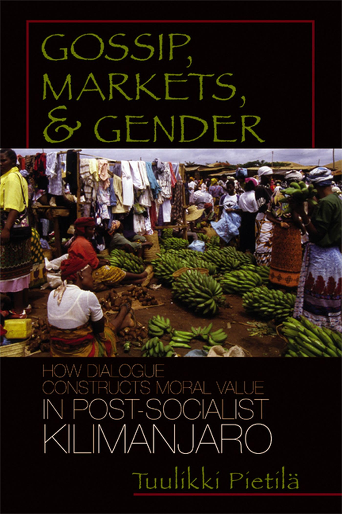 Gossip, Markets, and Gender: How Dialogue Constructs Moral Value in ...