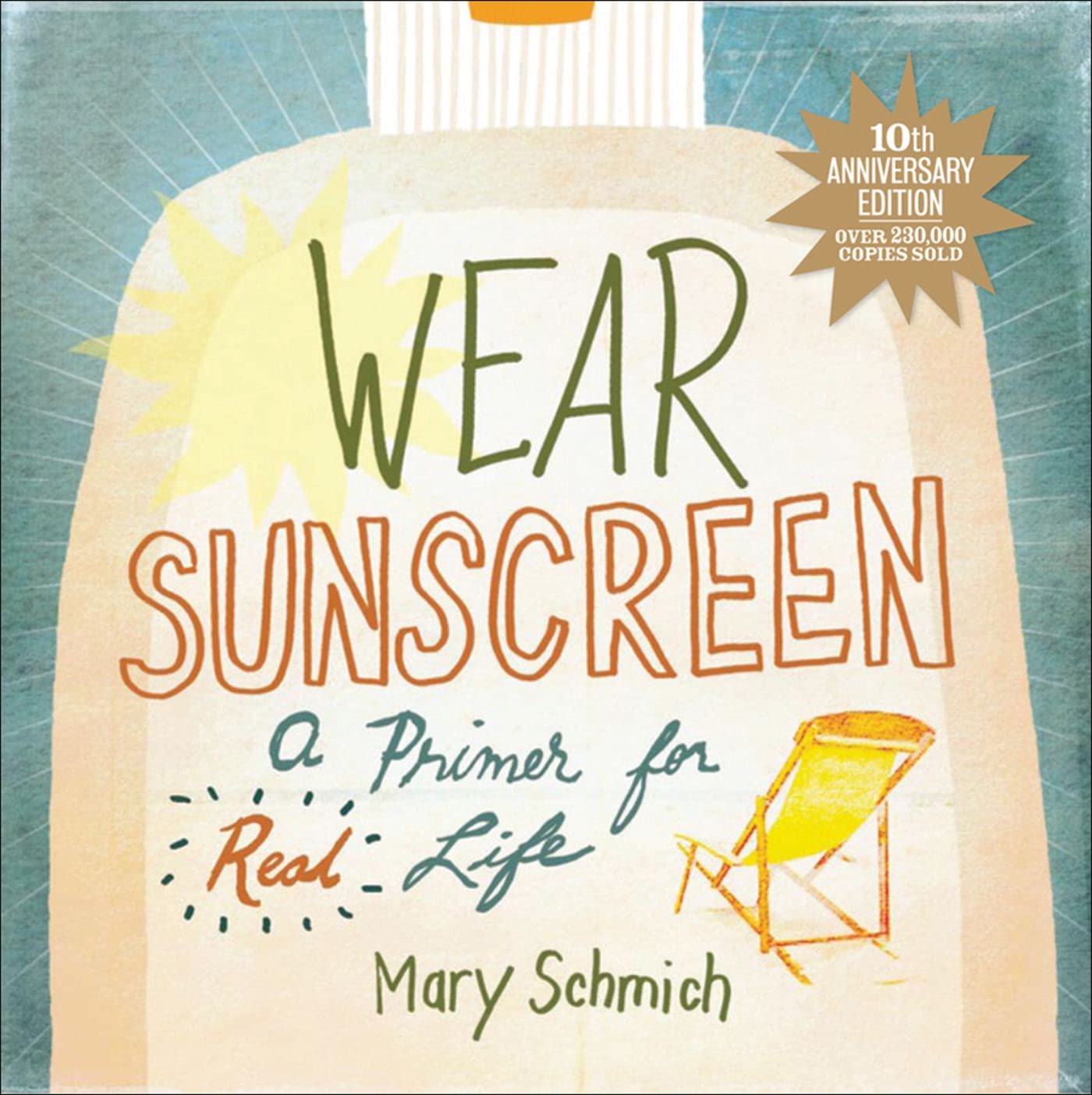 Wear Sunscreen: A Primer for Real Life: Schmich, Mary: 9780740777172 ...