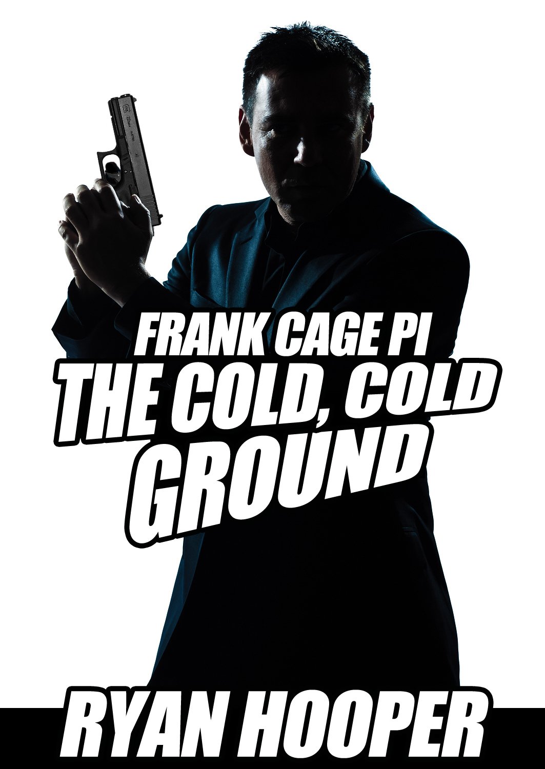 The Cold, Cold Ground: A Frank Cage PI Crime Novel - Kindle edition by Hooper, Ryan. Mystery ...