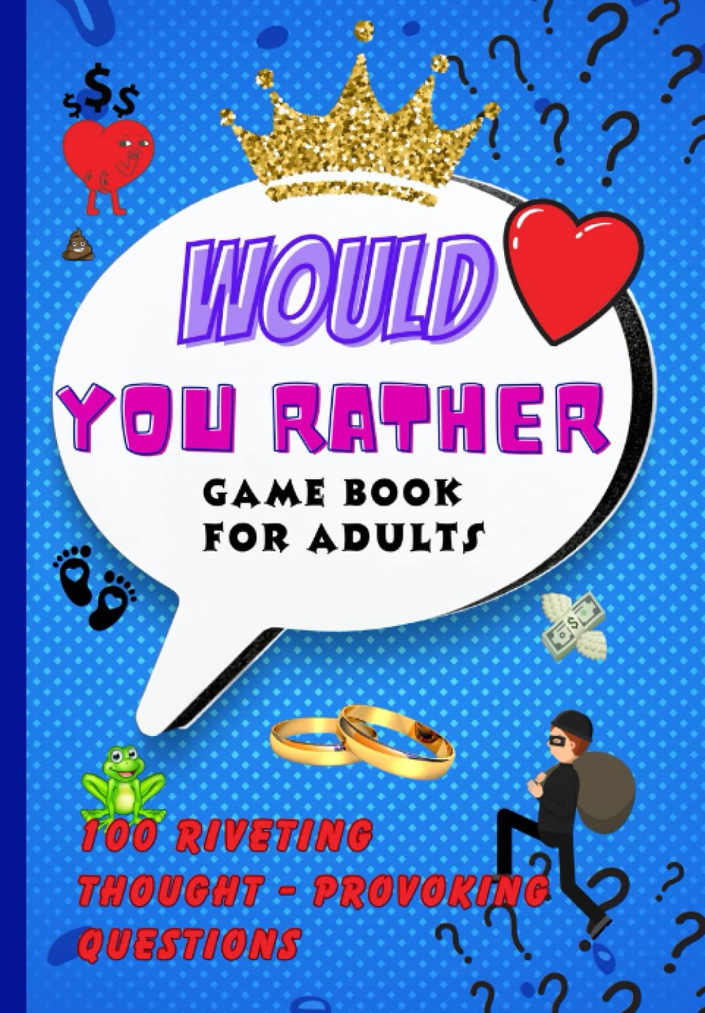 Would You Rather Game Book for Adults - 100 Riveting Thought-Provoking ...