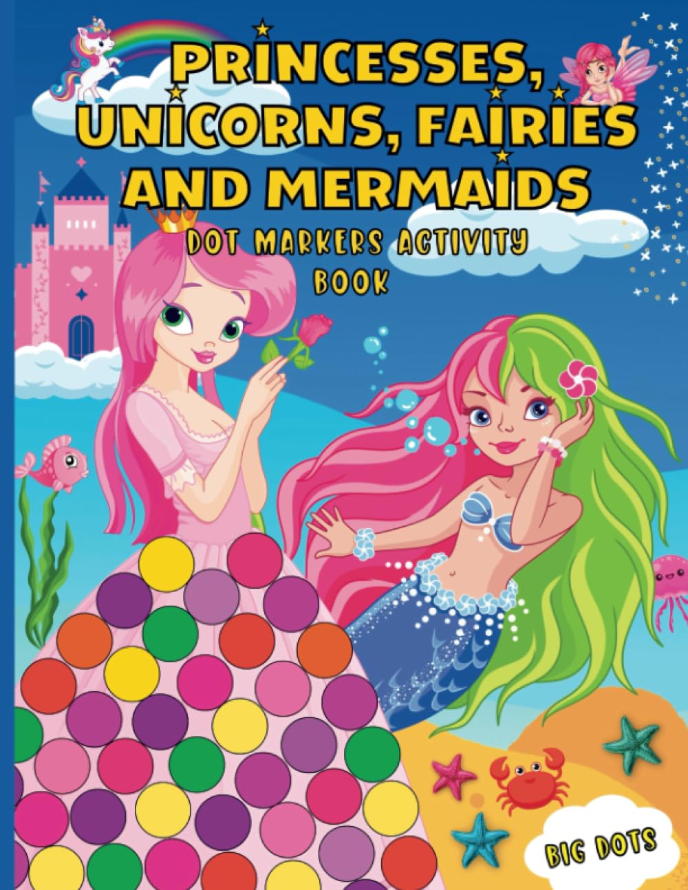 Amazon.com: Princesses, Unicorns, Fairies and Mermaids Dot Markers Activity Book: Easy Guided ...