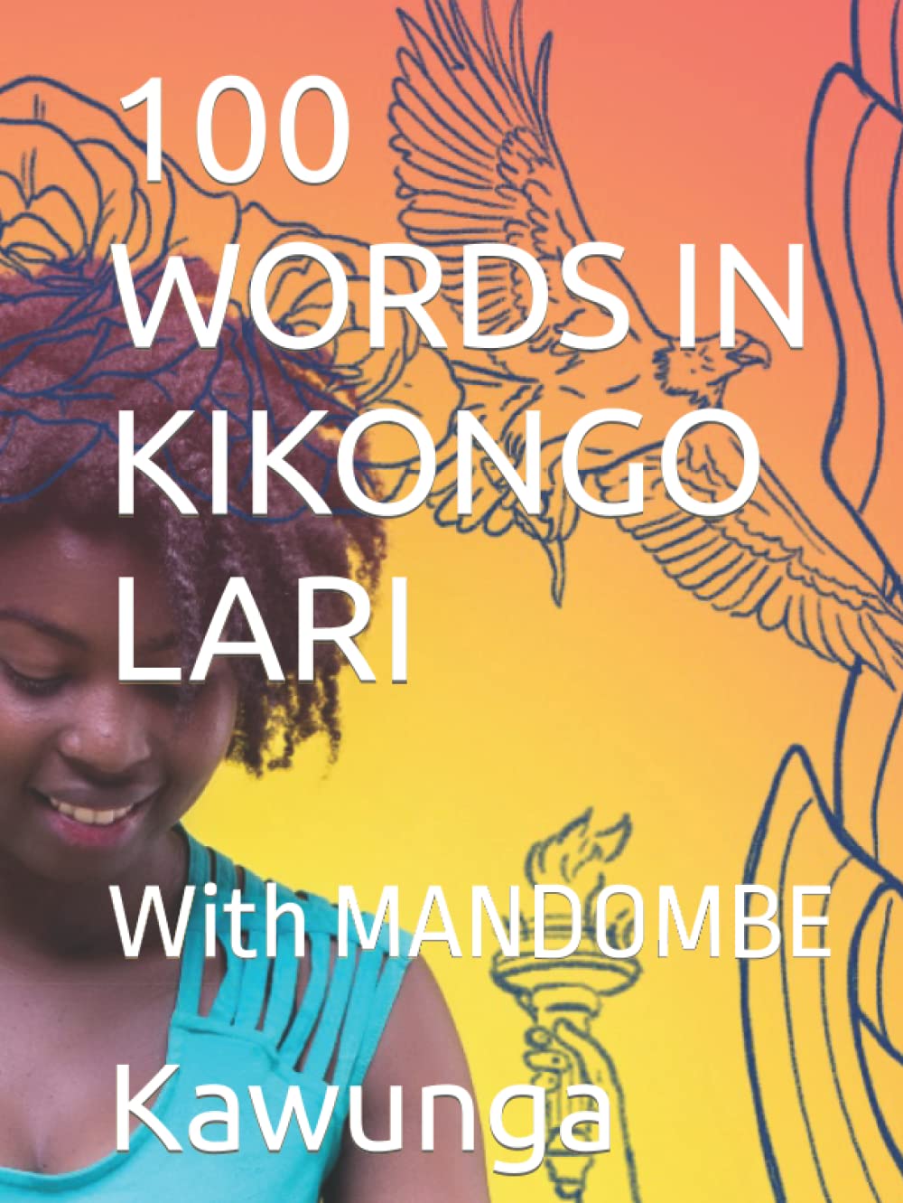 100 WORDS IN KIKONGO LARI: With MANDOMBE: Kawunga: 9782492074103 ...