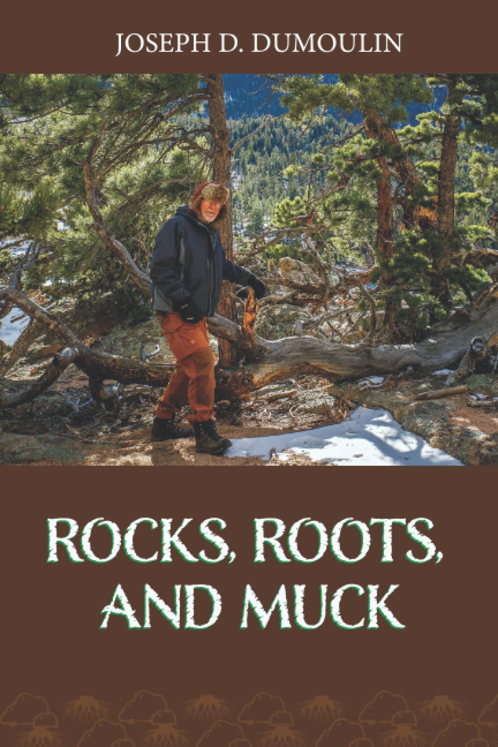Rocks, Roots and Muck: Dumoulin, Joseph D.: 9781737731344: Amazon.com ...