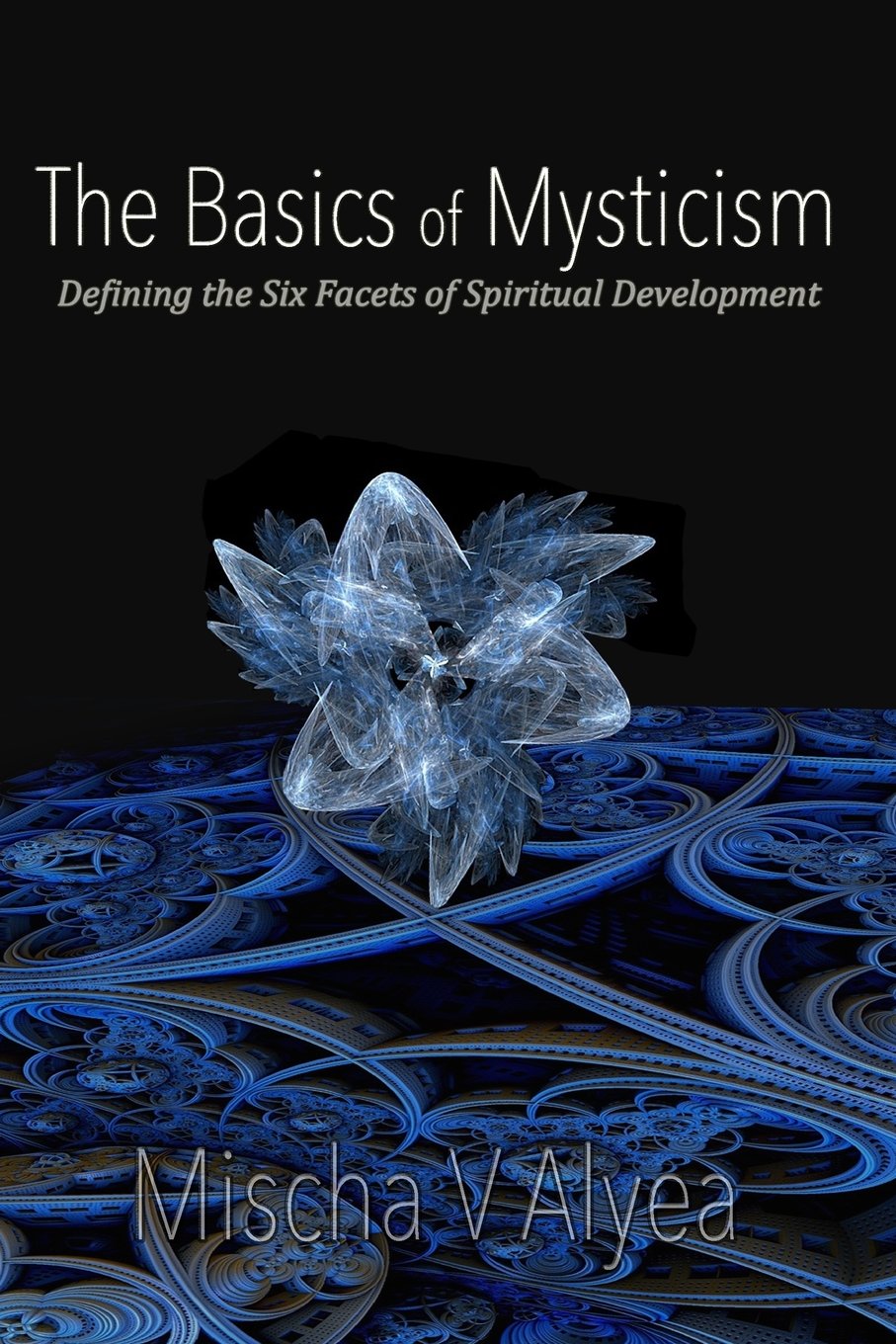 The Basics of Mysticism: Defining the Six Facets of Spiritual ...
