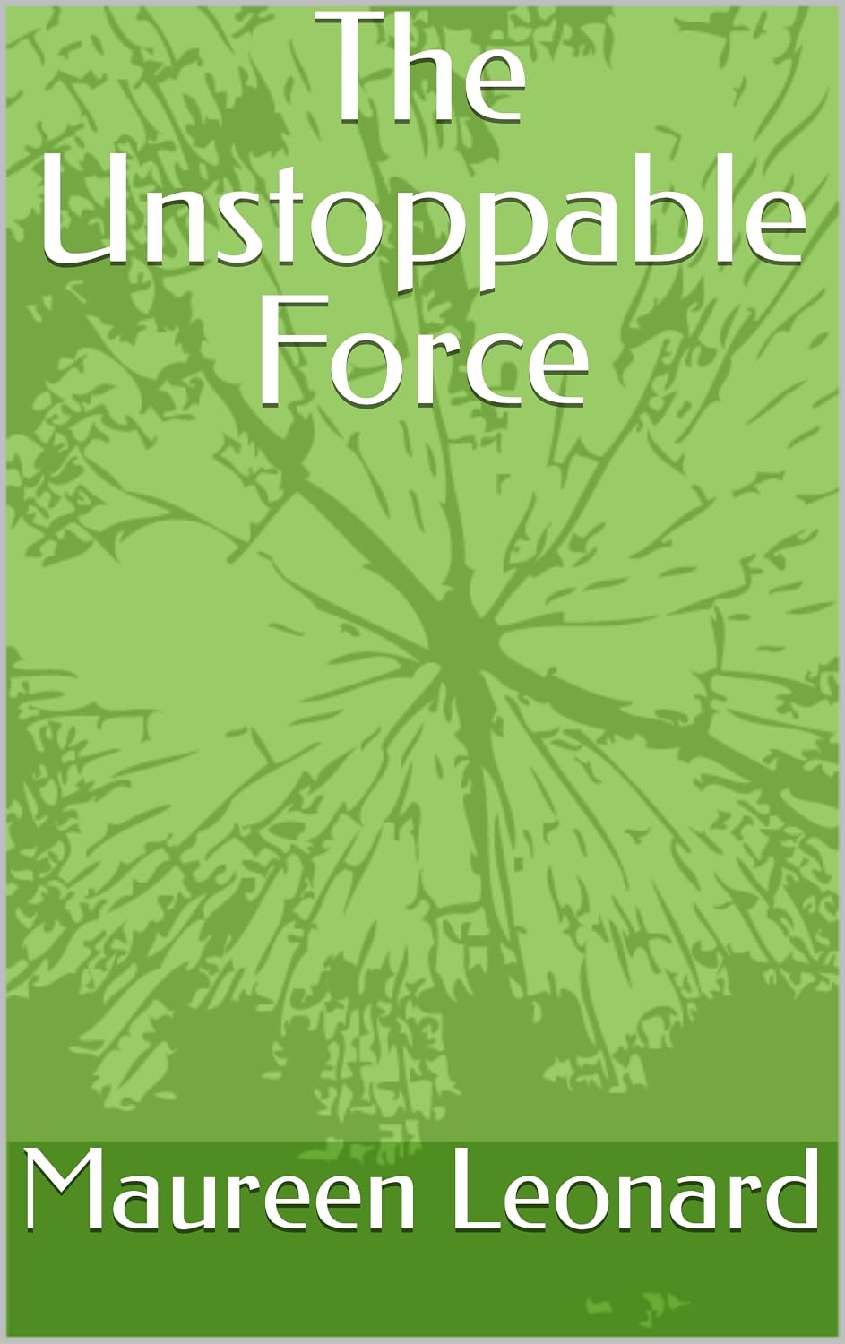 Amazon.com: The Unstoppable Force eBook : Leonard , Maureen: Kindle Store