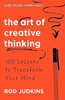 The Art of Creative Thinking: 100 Lessons to Transform Your Mind eBook ...