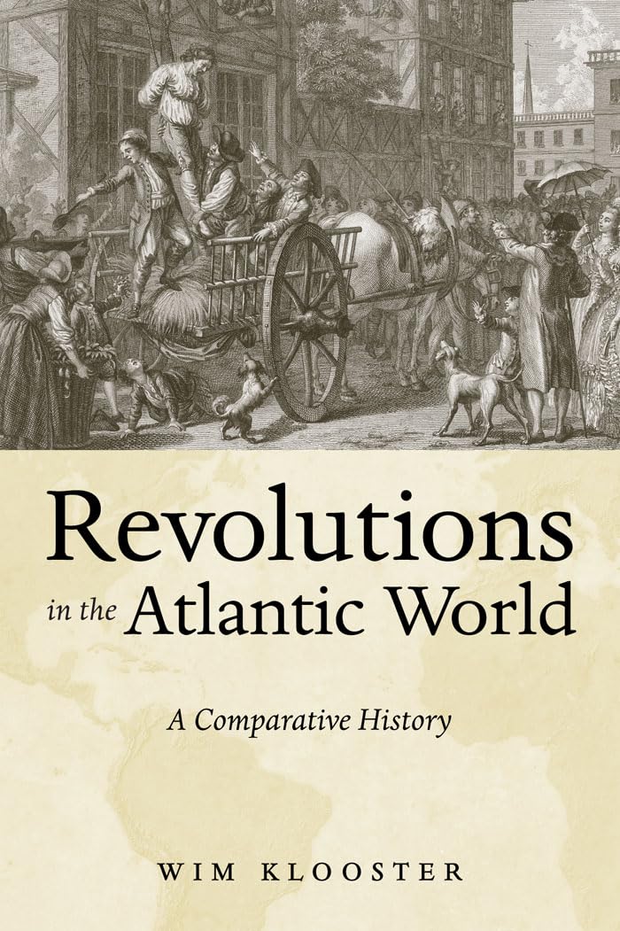 Revolutions in the Atlantic World: A Comparative History: Klooster, Wim ...