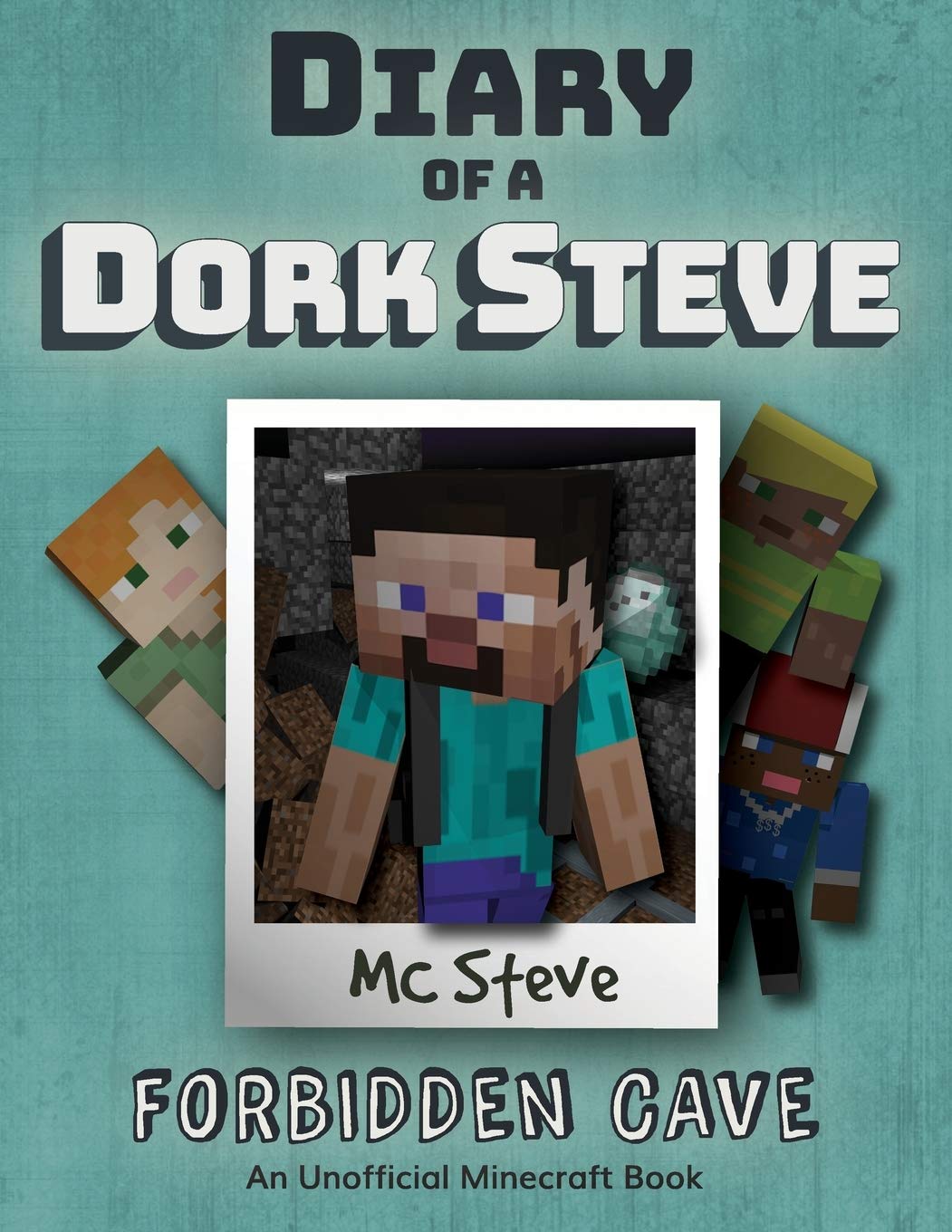 Diary of a Minecraft Dork Steve: Book 1 - Forbidden Cave: Steve, MC ...