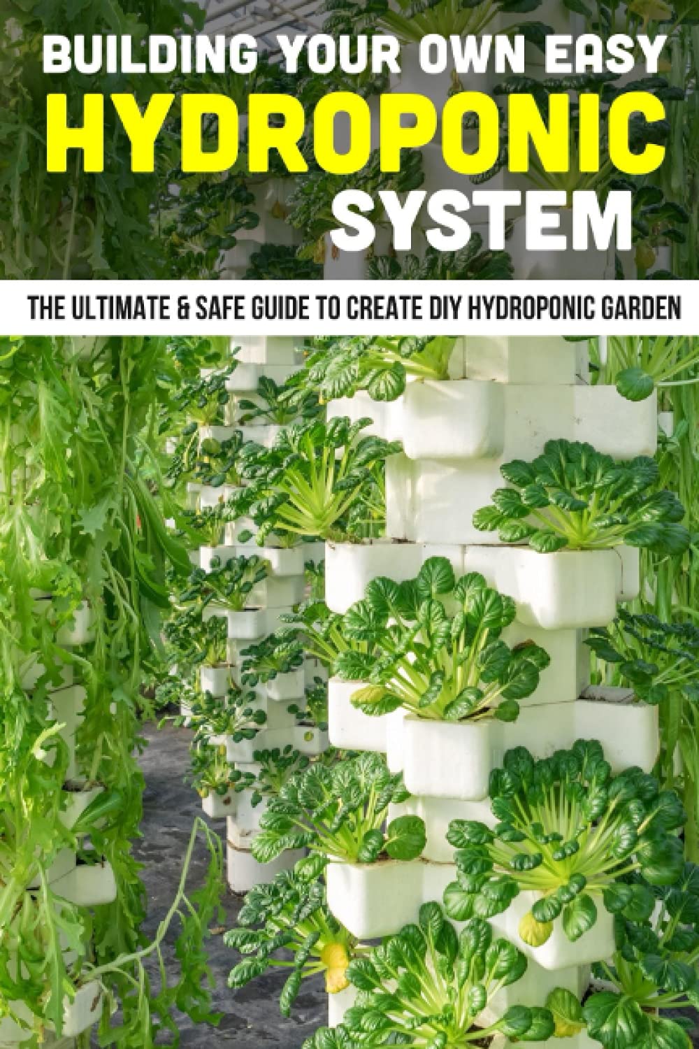 Buy Building Your Own Easy Hydroponic System: The Ultimate & Safe Guide ... Buy Building Your Own Easy Hydroponic System: The Ultimate & Safe Guide ...