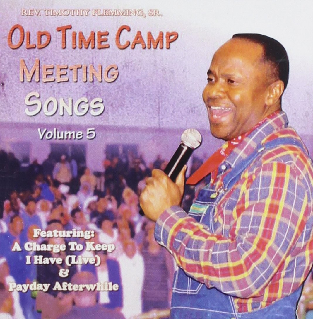 Rev. Timothy Flemming Sr - Old Time Camp Meeting Songs*Vol.5 - Amazon ...