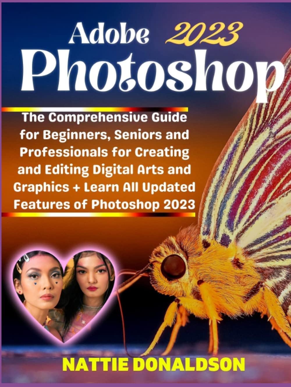 Adobe Photoshop 2023: The Comprehensive Guide for Beginners, Seniors ...