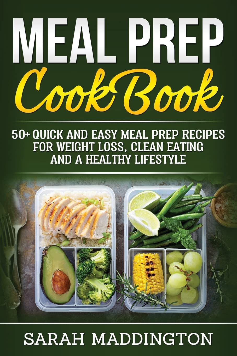 Meal Prep Cookbook: 50+ Quick and Easy Meal Prep Recipes for Weight ...