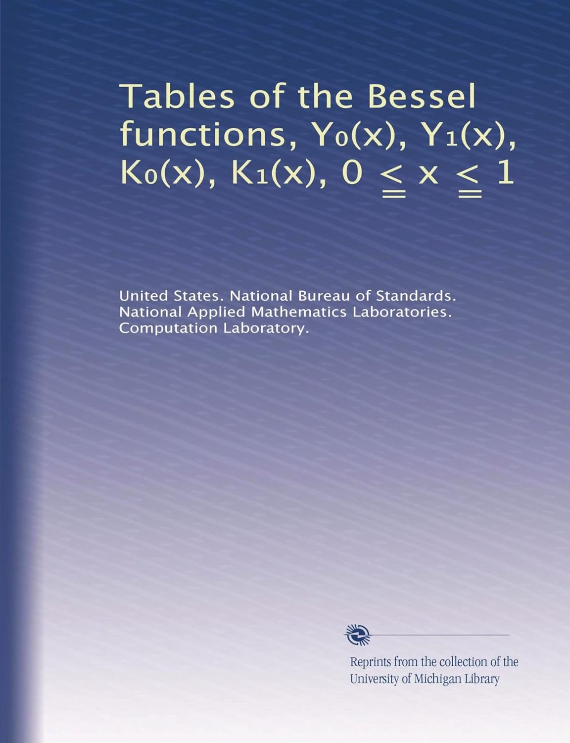 Tables of the Bessel functions, Y?(x), Y?(x), K?(x), K?(x), 0 : Amazon ...