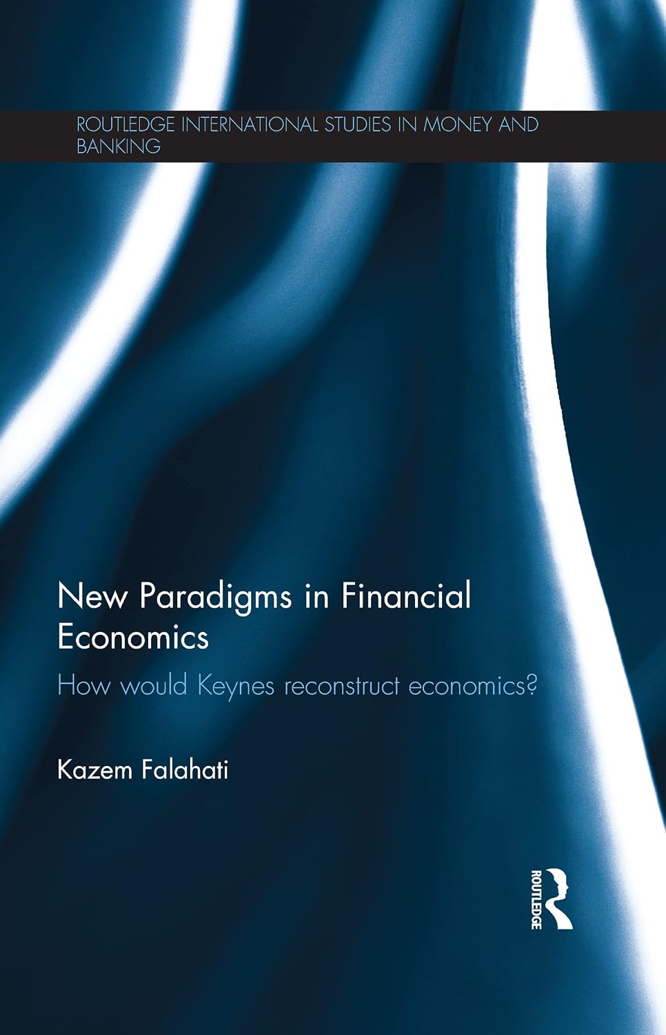 New Paradigms in Financial Economics: How Would Keynes Reconstruct ...